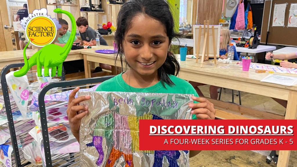 Discovering Dinosaurs II for grades K - 5 - The Lancaster Science Factory