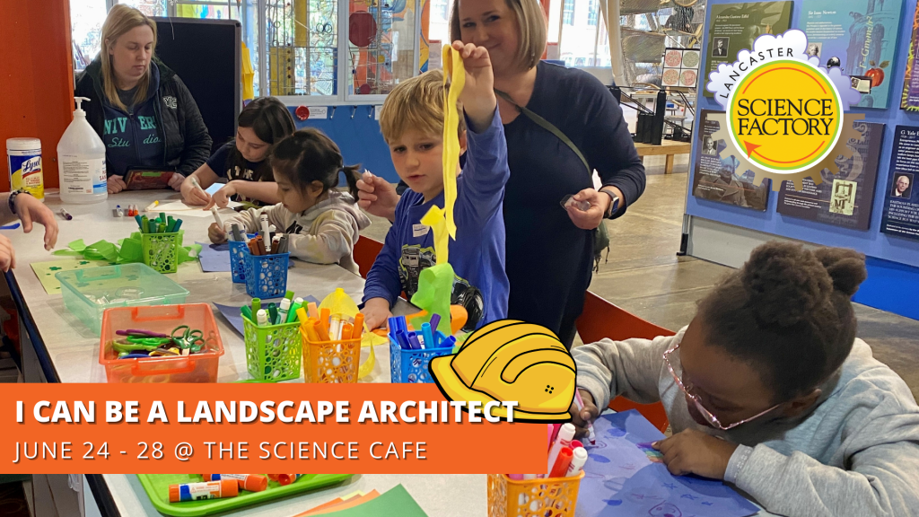 I Can Be a Landscape Architect! - The Lancaster Science Factory